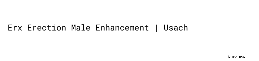 Erx Erection Male Enhancement | Usach